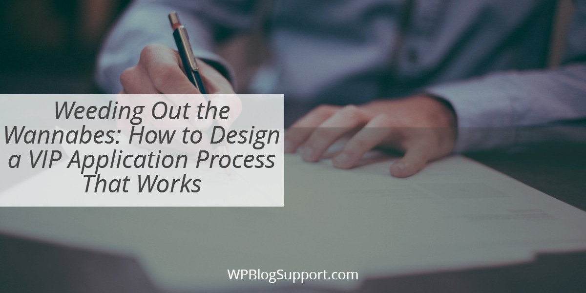 Weeding Out the Wannabes: How to Design a VIP Application Process That ...